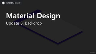 Material design update 3 Backdrop | PPT