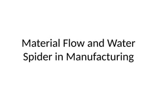 Material Flow and Water Spider in Manufacturing.pptx