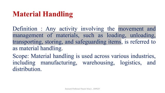 Material Handling : Scope , Importance, Objectives, Principles, Classification and Selection .pptx