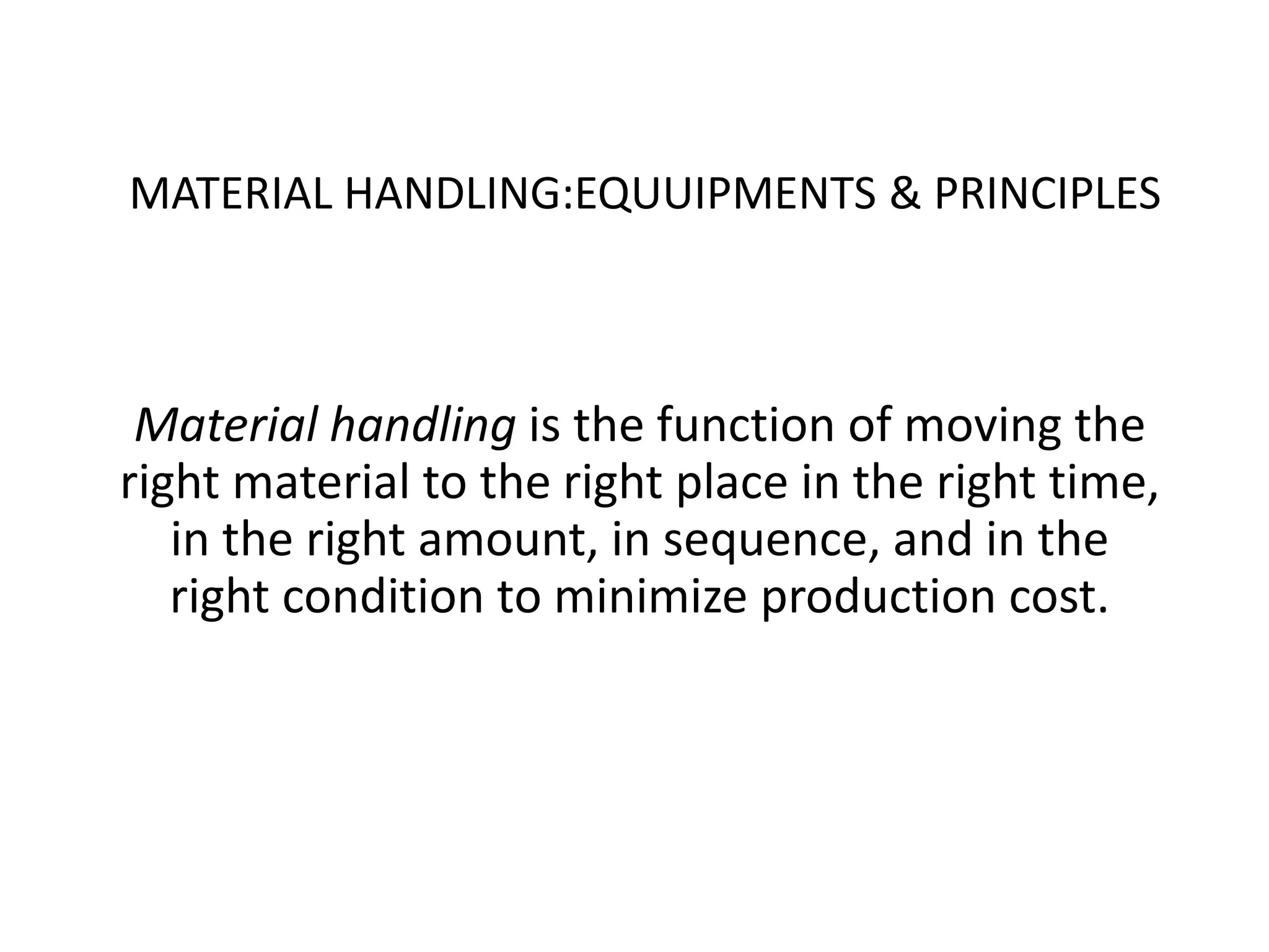 Material handling principles & equipments | PPTX