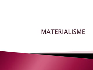 Materialisme | PPT