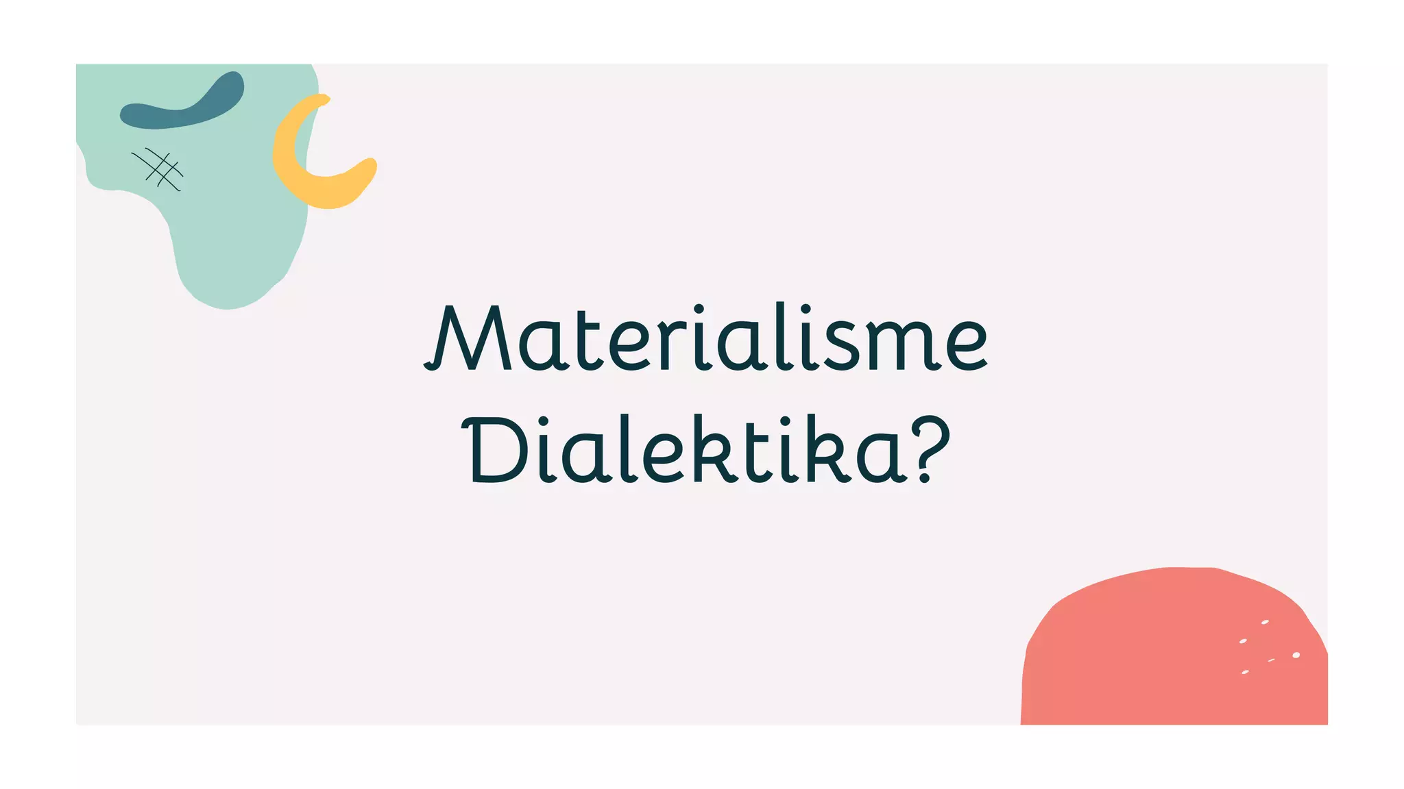Materialisme dialektika | PPTX