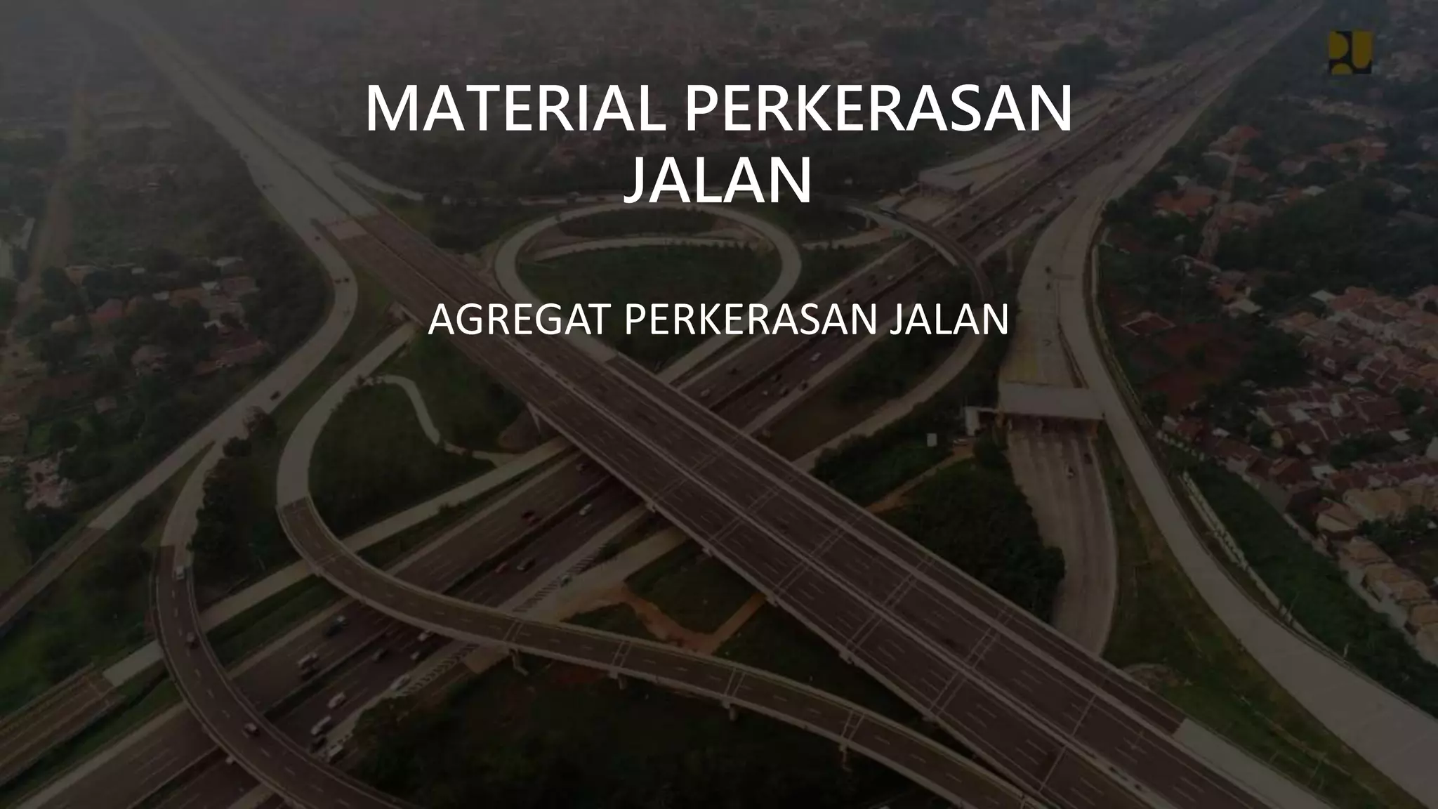 AGREGAT PERKERASAN JALAN | PPTX