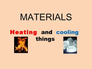 Materials - Heating and Cooling things | PPT