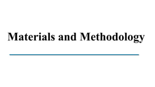 Materials and Methodology - new.pptx Material | PPTX