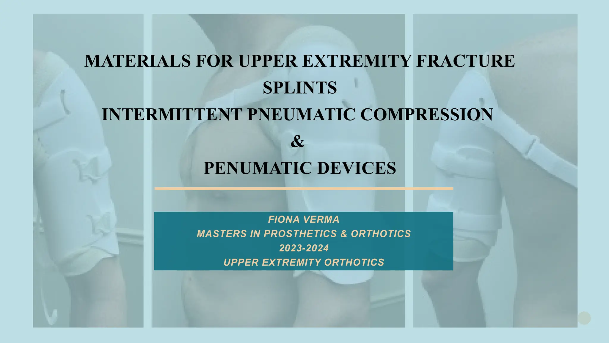 MATERIALS FOR UPPER EXTREMITY FRACTURE SPLINTS & PENUMATIC DEVICES | PPTX