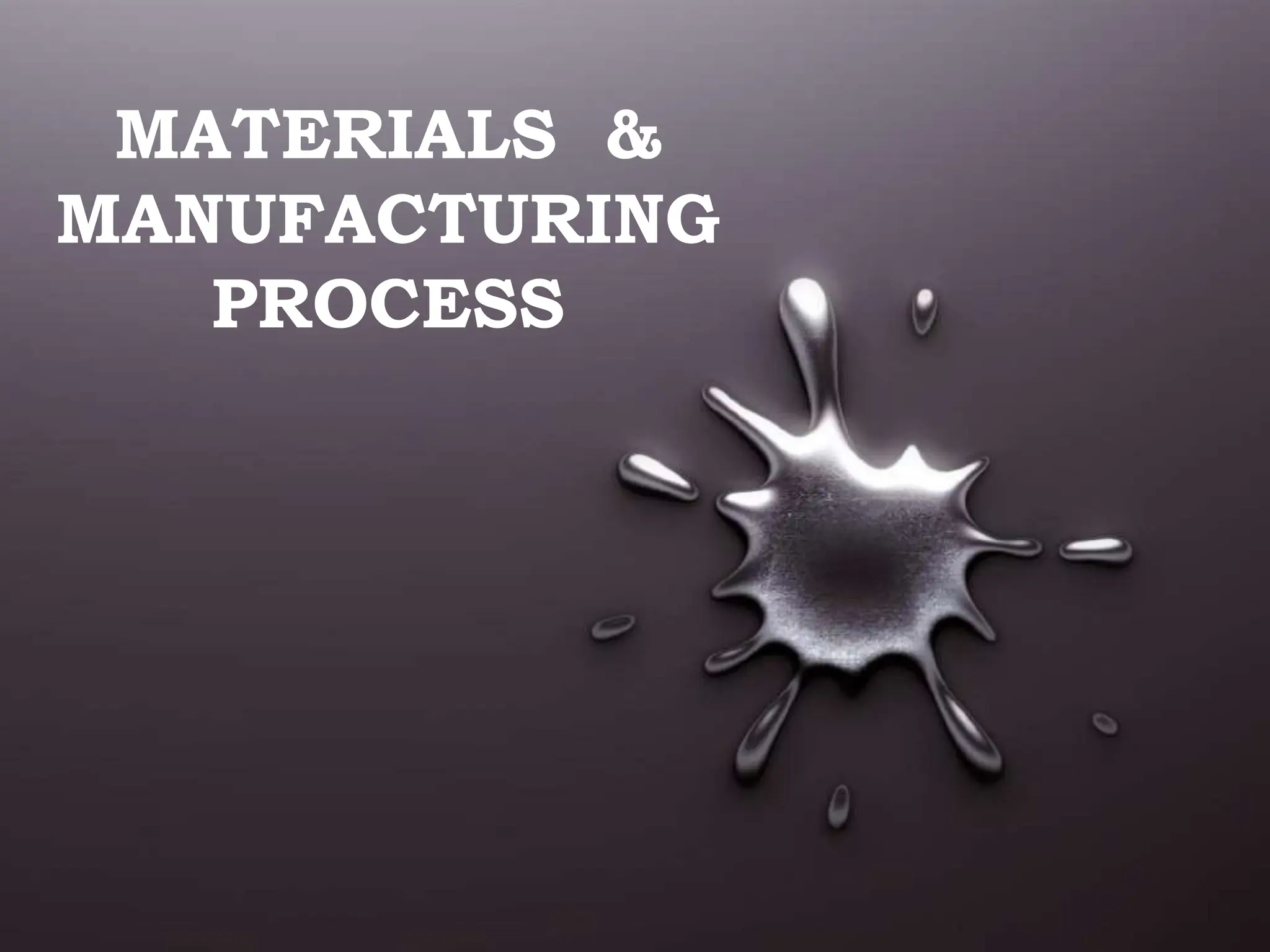 Materials & Manufacturing Process - Mechanical Engineering | PPT
