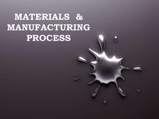 Materials & Manufacturing Process - Mechanical Engineering | PPT