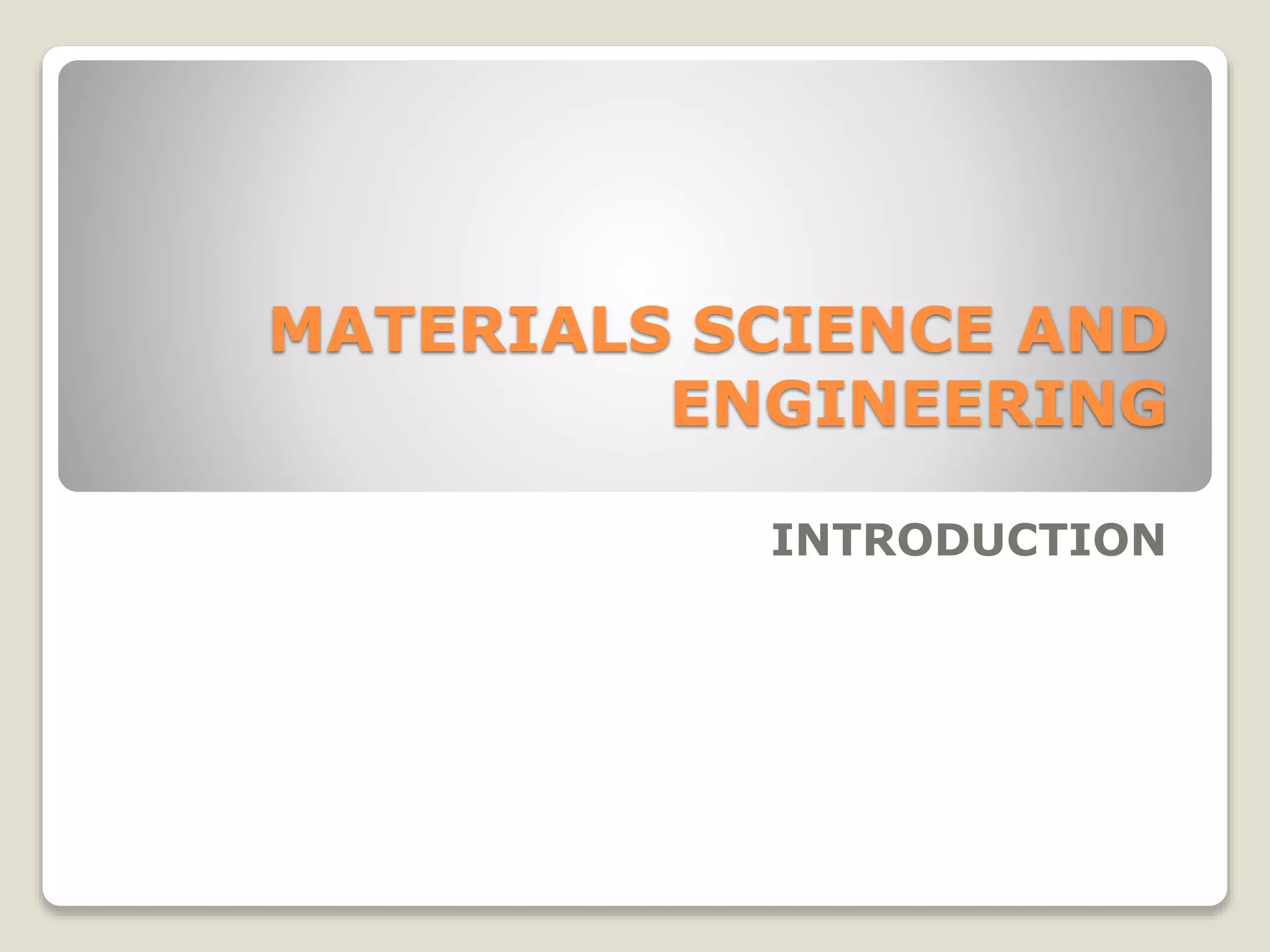 Materials science and Engineering-Introduction | PPTX