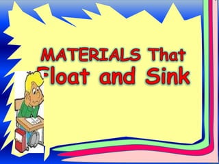 Materials that float and sink | PPTX