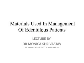 Materials Used In Management Of Edentulous Patients.pptx