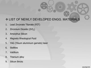 Material technology Newly develpoed engineering materials | PPT