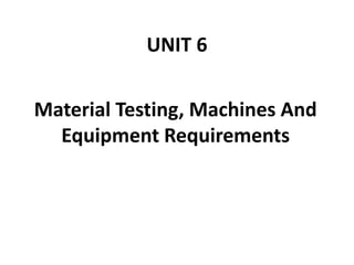 MATERIAL TESTING,EQUIPMENTS.pptx