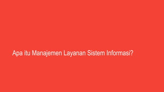 Manajemen Layanan Sistem Informasi | PPTX