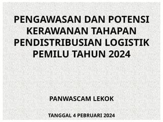 MATERI BAWASKAB_DISTRIBUSI LOGISTIK PEMILU 2024.pptx