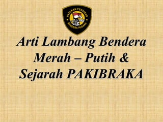 Materi Bendera Merah Putih & Sejarah PASKIBRAKA.ppt