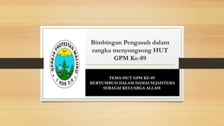 Materi Bimbingan Pengasuh Dalam Rangka Menyongsong HUT GPM ke-89.pptx
