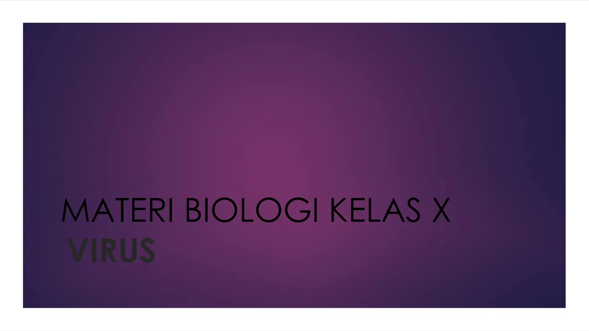 MATERI BIOLOGI VIRUS KURIKULUM MERDEKA KELAS X.pptx