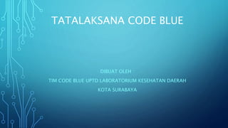 Materi Code Blue UPTD LABKESDA SURABAYA.pptx