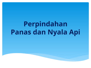 Materi Dasar API dan segala jenis perapian.pptx