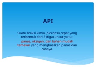 Materi Dasar API dan segala jenis perapian.pptx
