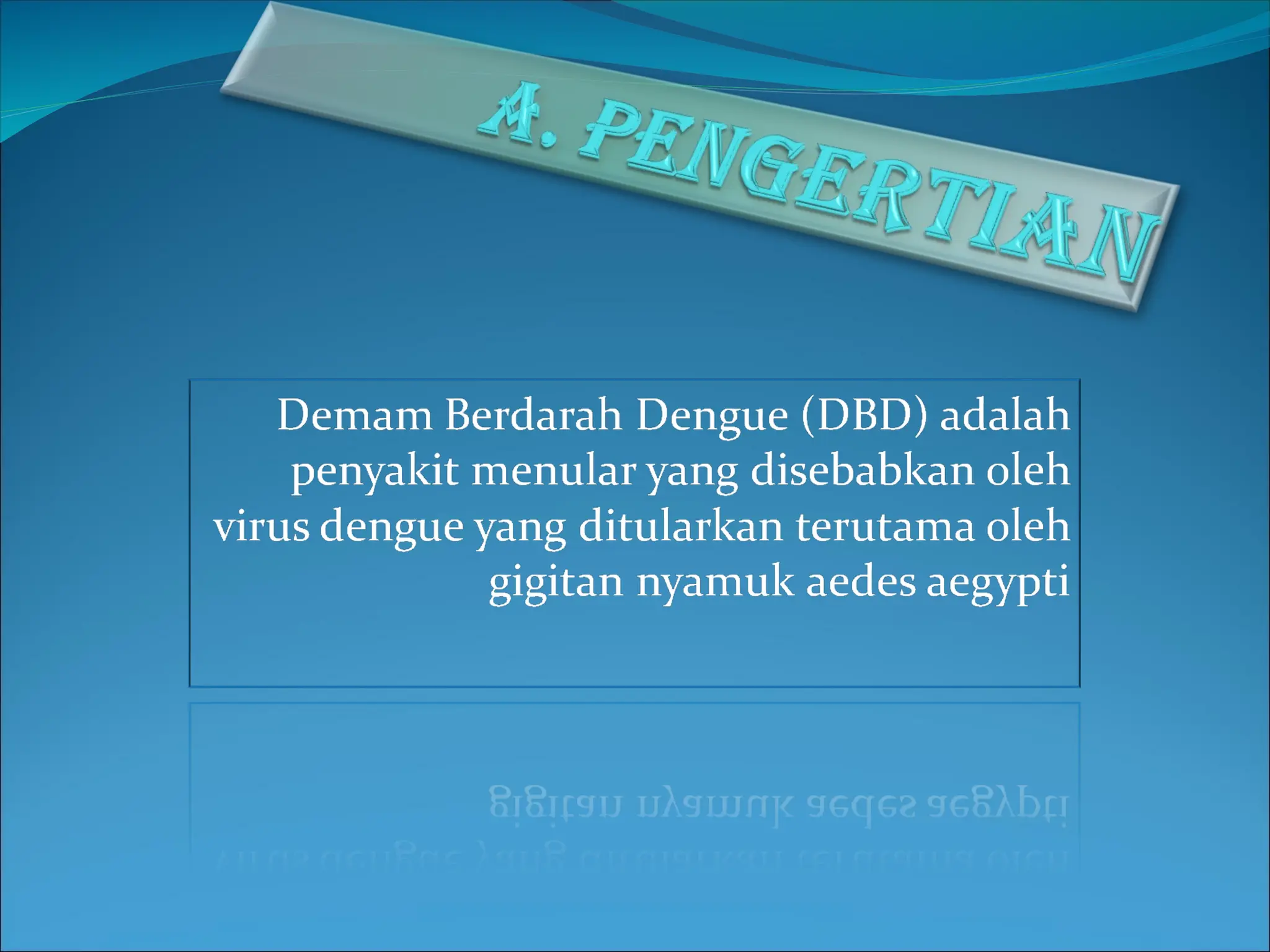MATERI DEMAM BERDARAH DENGUE (DBD).ppt untuk mencegah penyerabaran DBD | PPT