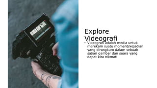 MATERI_EXPLORE_FOTOGRAFI_DAN_VIDEOGRAFI.pptx