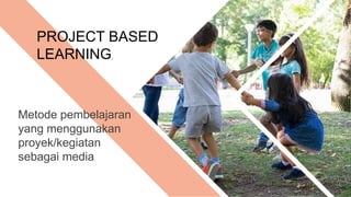 Project Based Learning dalam Kurikulum Merdeka.pptx