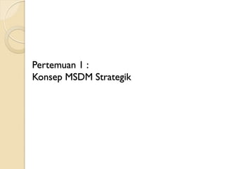 Materi hr strategis lan-bab 1 konsep msdm strategik | PDF