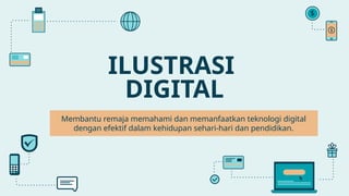 MATERI ILUSTRASI DIGITAL "Membantu remaja memahami dan memanfaatkan ...