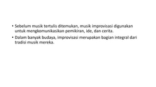 Improvisasi dalam bermain musik | PPTX