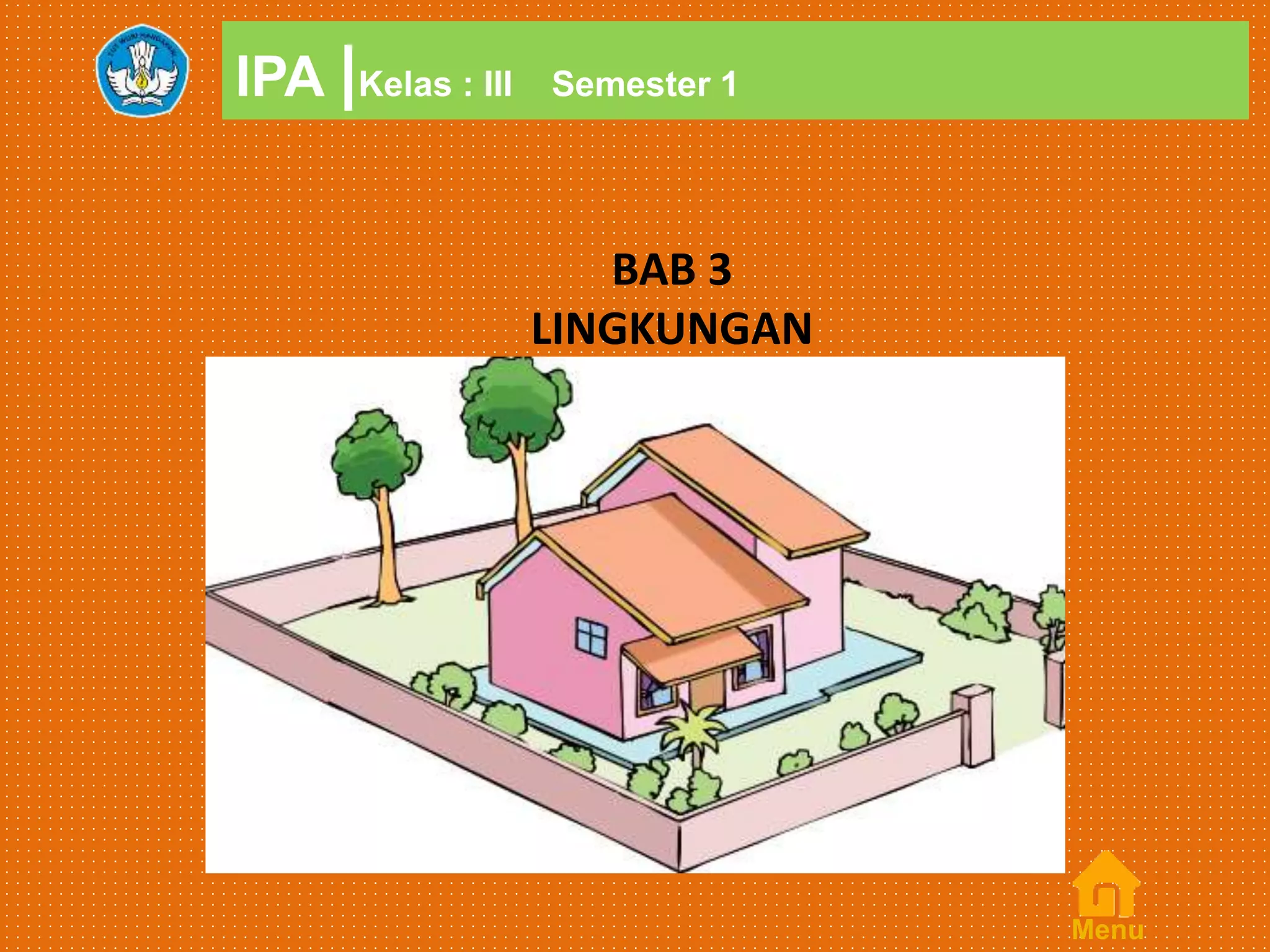 Materi ipa kelas III semester 1 bab 3 lingkungan ktsp 2006 | PPTX