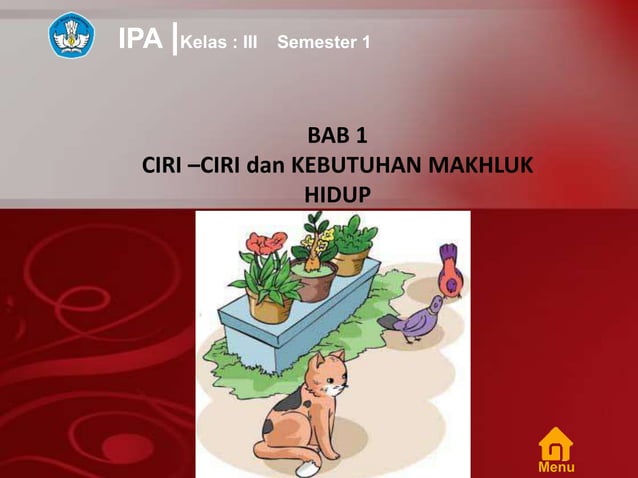 Materi ipa kelas 3 SD semester 1 ciri ciri dan kebutuhan makhluk hidup ktsp 2006 | PPTX