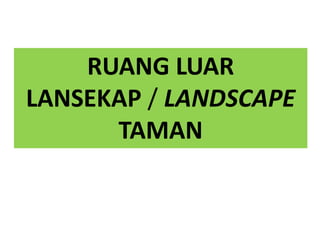 Pengertian ruang luar - lansekap - taman - | PPTX