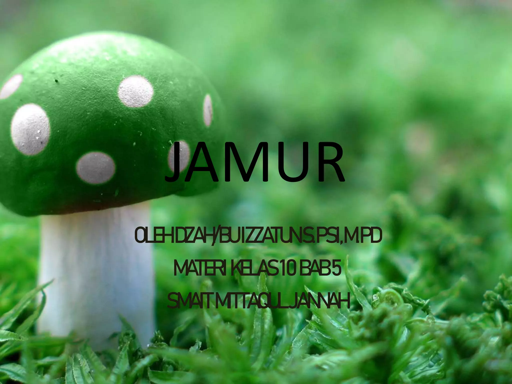 MATERI JAMUR BAB 5 KELAS 10 MITTAQUL JANNAH.pptx