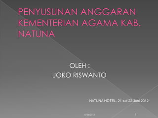 Penyusunan Aanggaran Tahun 2013 Kemenag natuna | PPT