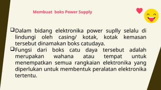 Pembuatan Box dalam rangkaian elektronika | PPTX