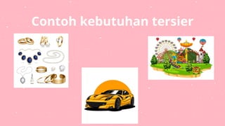 Materi kebutuhan primer, sekunder, tersier.pptx