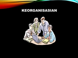 penyampaian Materi tentang KEORGANISASIAN.pptx