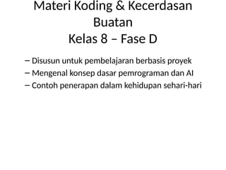 Materi_Koding_dan_AI_Fase_D_Kelas8.pptxx | PPTX