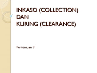 Materi Kuliah-Inkaso dan Kliring lengkap.ppt