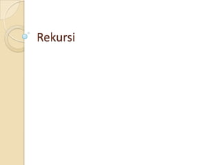 Materi kuliah 20 rekursi | PPT