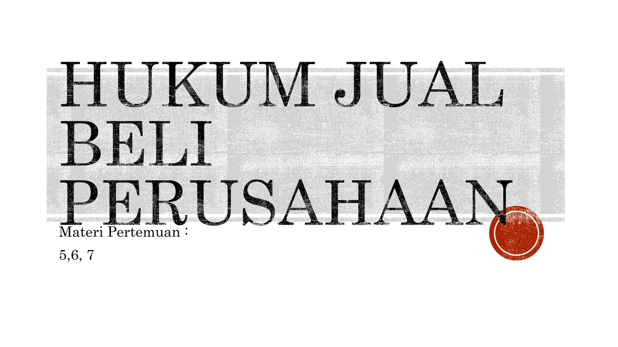 Materi Kuliah 5,6,7 Hukum Jual Beli Perusahaan.pptx