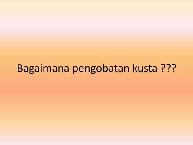 materi penyakit kusta untuk orang awam indonesia | PPTX