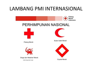 MATERI LAMBANG PMI INTERNASIONAL Guru Mapel : Arma Setyo Nugrahani | PPTX