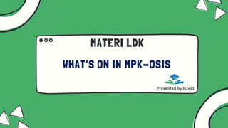 Materi Latihan Dasar Kepemimpinan (LDK)MPK-OSIS.pdf