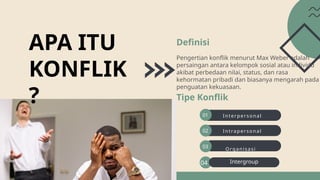 Pengertian konflik menurut Max Weber adalah persaingan antara kelompok sosial atau individu ...