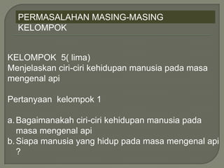 MATERI SEJARAH KELAS X " MENGENAL API " | PPSX