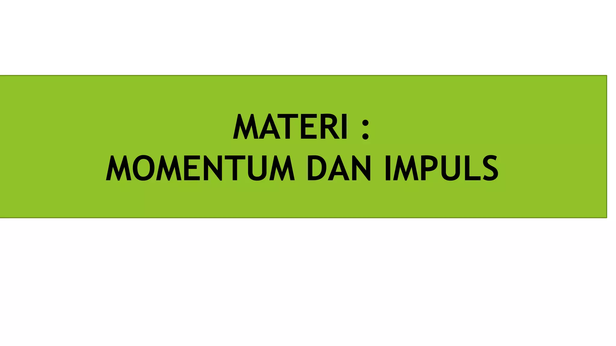 Materi Momentum dan Impuls.pptx