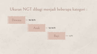 ppt Nasal Gastro Tube (NGT) pada anak dan dewasa | PPTX